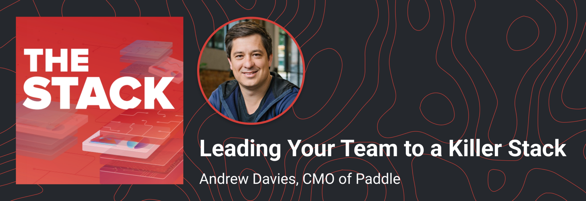 Leading Your Team to a Killer Tech Stack with Andrew Davies, CMO at ...