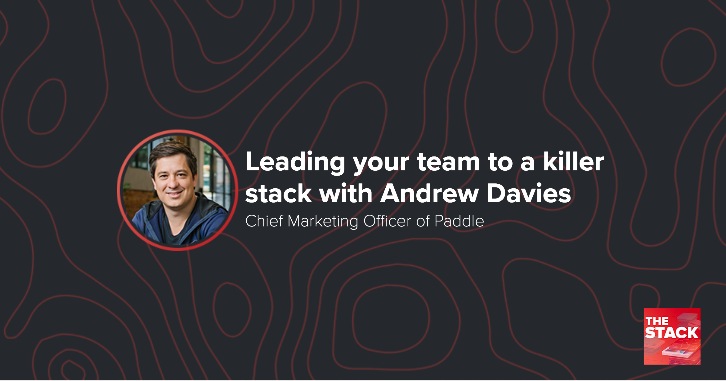 Leading your team to a killer stack with Andrew Davies - McGaw