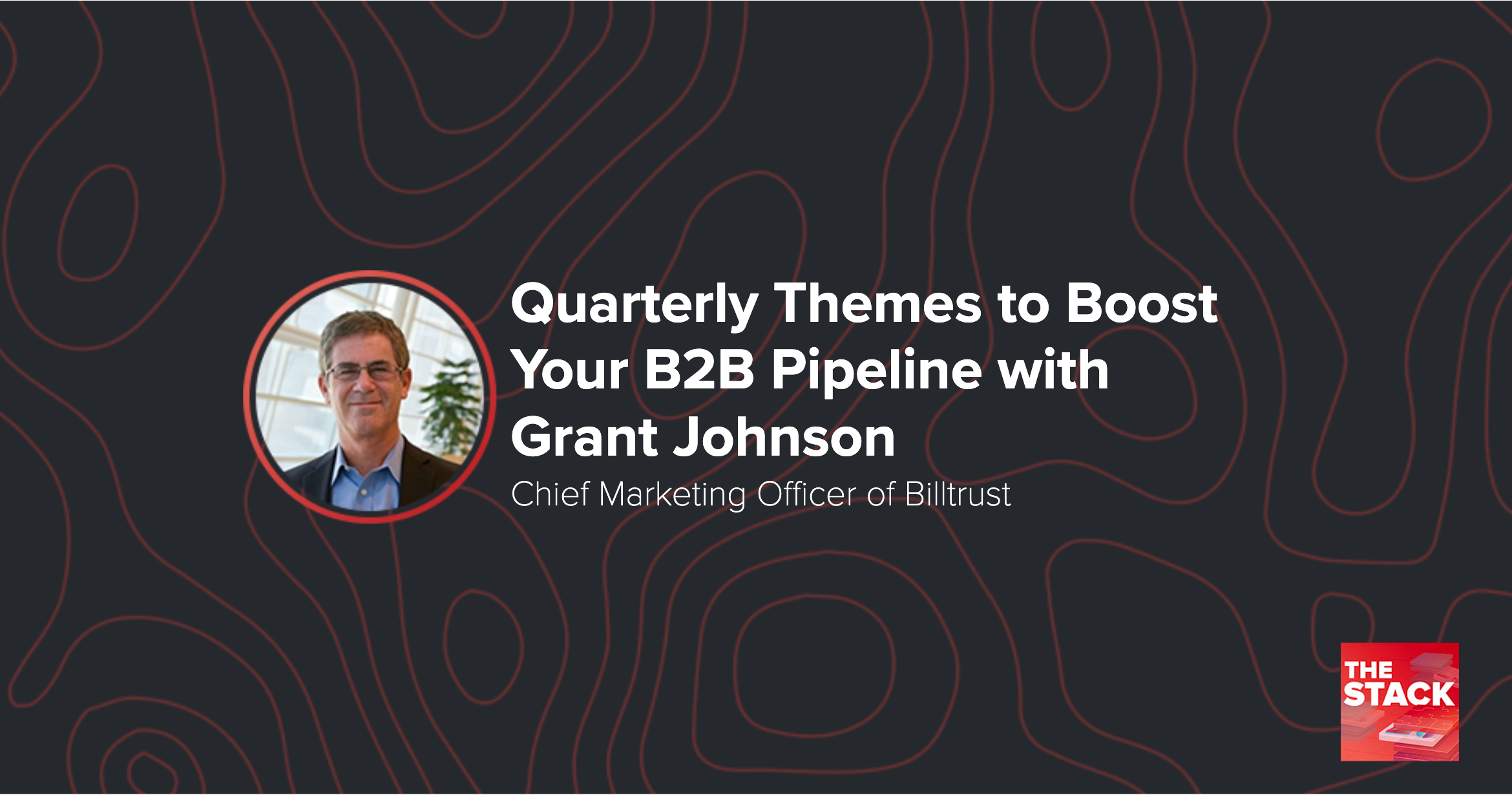 Quarterly Themes to Boost Your B2B Pipeline with Grant Johnson - McGaw
