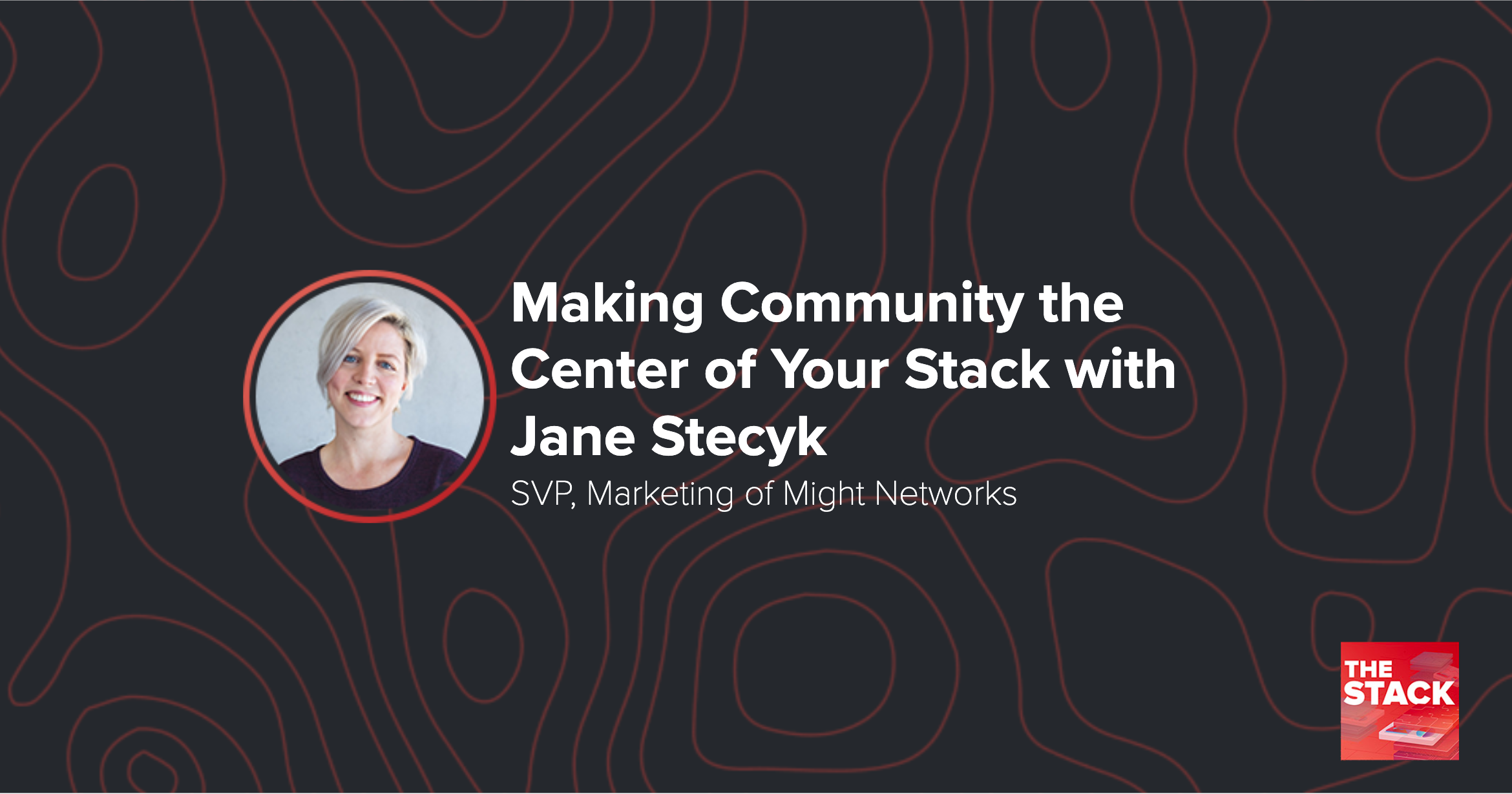 Making Community the Center of Your Stack with Jane Stecyk, SVP of ...