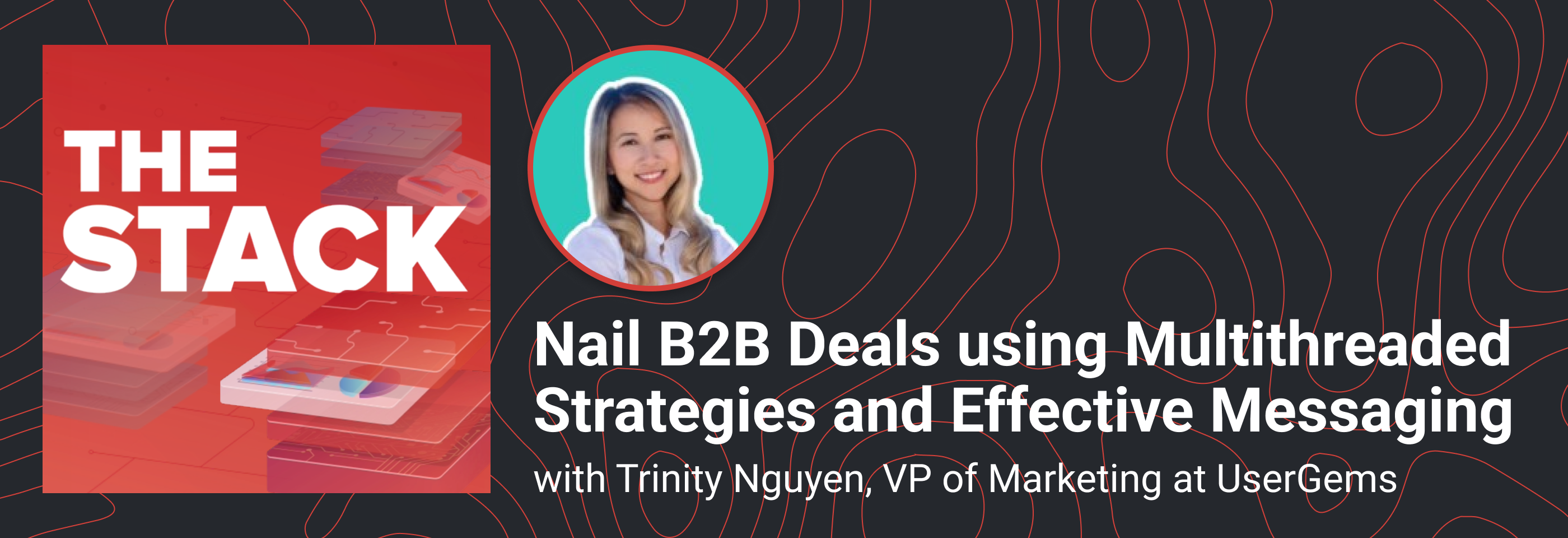 Nail B2B Deals using Multithreaded Strategies and Effective Messaging with Trinity Nguyen, VP of ...
